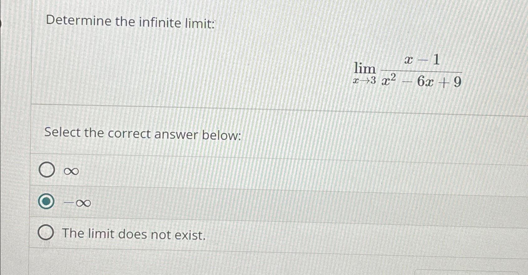 Solved Determine The Infinite Limit Limx→3x 1x2 6x 9select