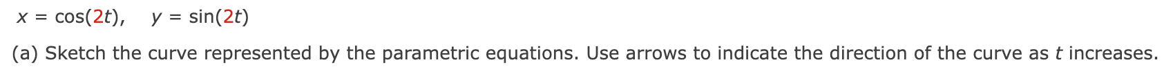 Solved x=cos(2t),y=sin(2t)Find a rectangular-coordinate | Chegg.com