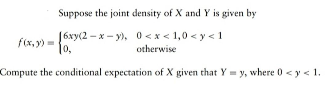 Solved Suppose the joint density of X and Y is given by | Chegg.com