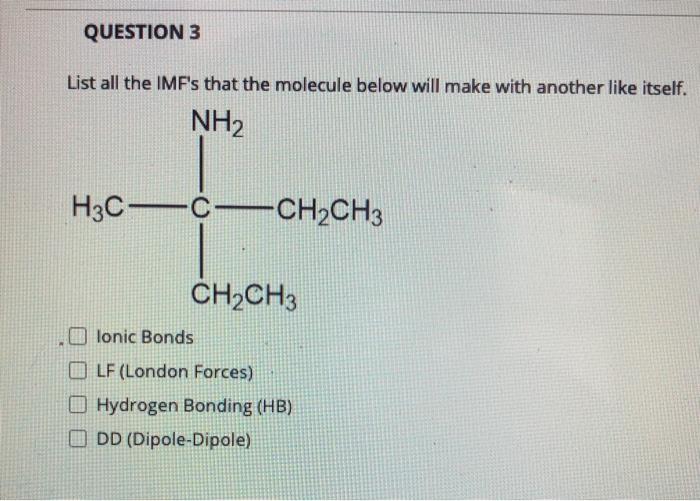 Solved QUESTION 3 List all the IMF's that the molecule below | Chegg.com
