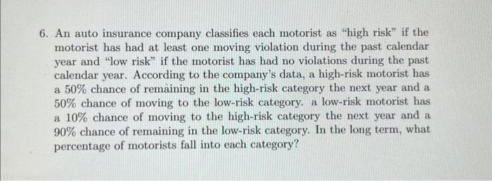 Solved 6. An auto insurance company classifies each motorist | Chegg.com