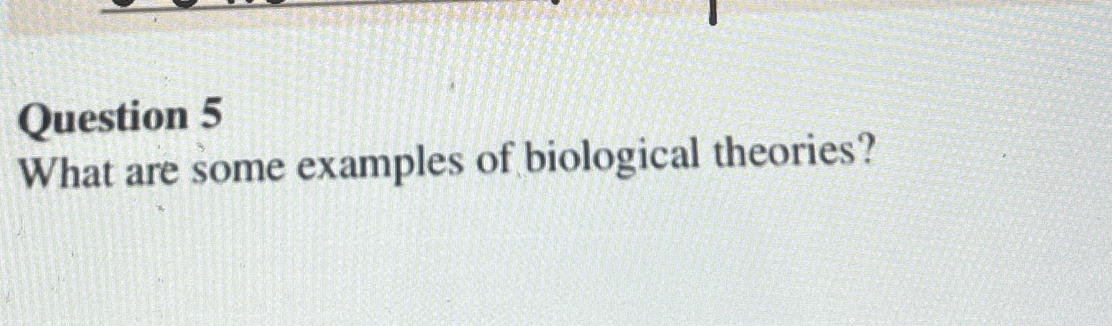 Solved Question 5What are some examples of biological | Chegg.com