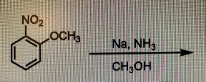 Solved NO2 OCH3 Na, NH3 CH3OH NO2 OCH3 NO2 OCH3 NO2 OCH3 | Chegg.com