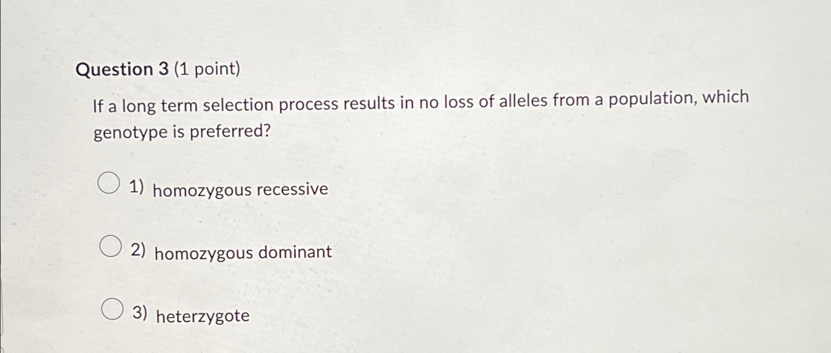 Solved Question 3 (1 ﻿point)If a long term selection process | Chegg.com