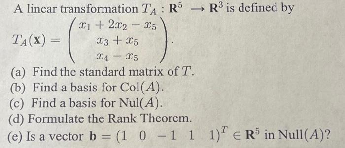 Solved A linear transformation TA:R5→R3 is defined by | Chegg.com