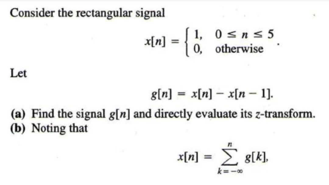 Solved Consider the rectangular signal x[n]={1,0,0≤n≤5 | Chegg.com