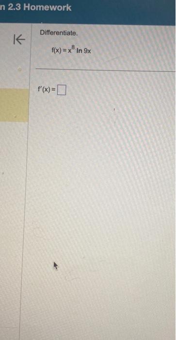 Solved Differentiate. f(x)=x8ln9x f′(x)= | Chegg.com