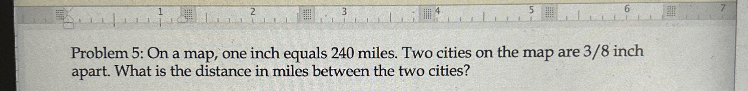 Solved Problem 5: On a map, one inch equals 240 ﻿miles. Two | Chegg.com