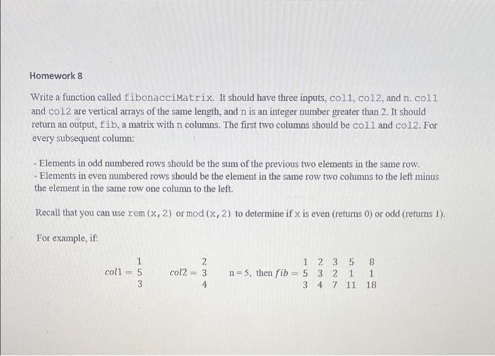 Solved Homework 8 Write a function called fibonacciMatrix. | Chegg.com