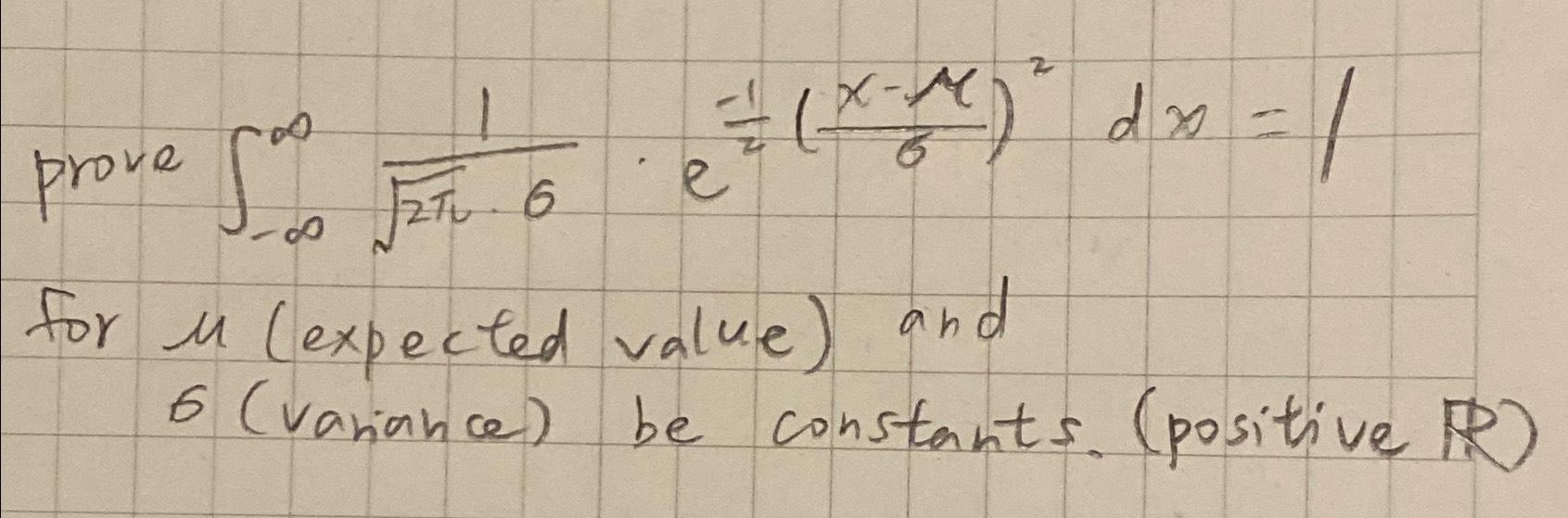 prove ∫-∞∞12π2*σ*e-12(x-μσ)2dx=1 ﻿for μ (expected | Chegg.com