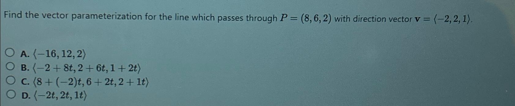 Solved Find The Vector Parameterization For The Line Which