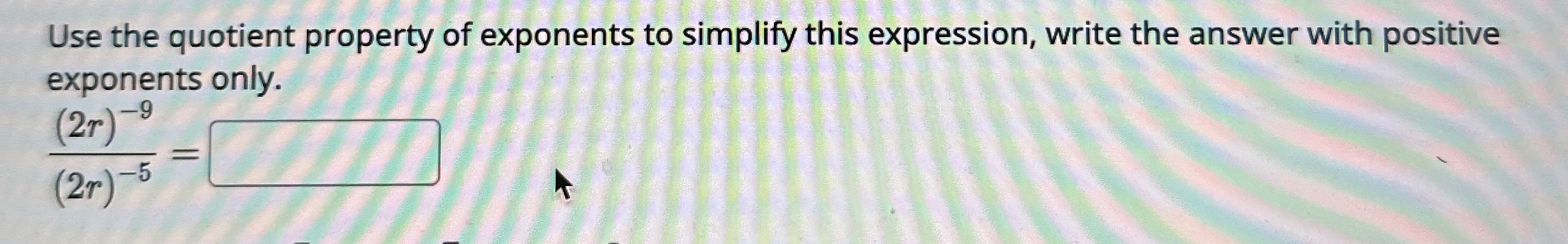 Solved Use the quotient property of exponents to simplify | Chegg.com