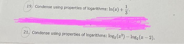 Solved 19. Condense using propertles of logarithms: | Chegg.com