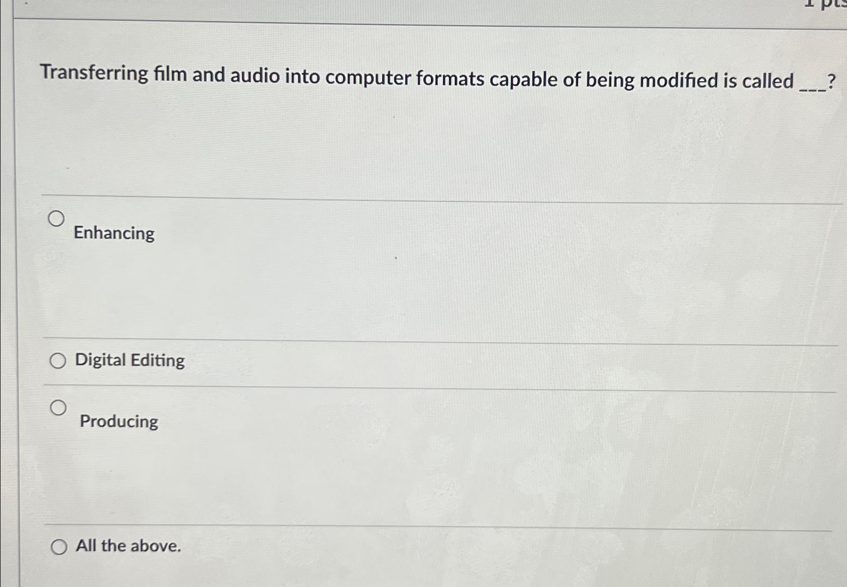 Solved Transferring film and audio into computer formats | Chegg.com