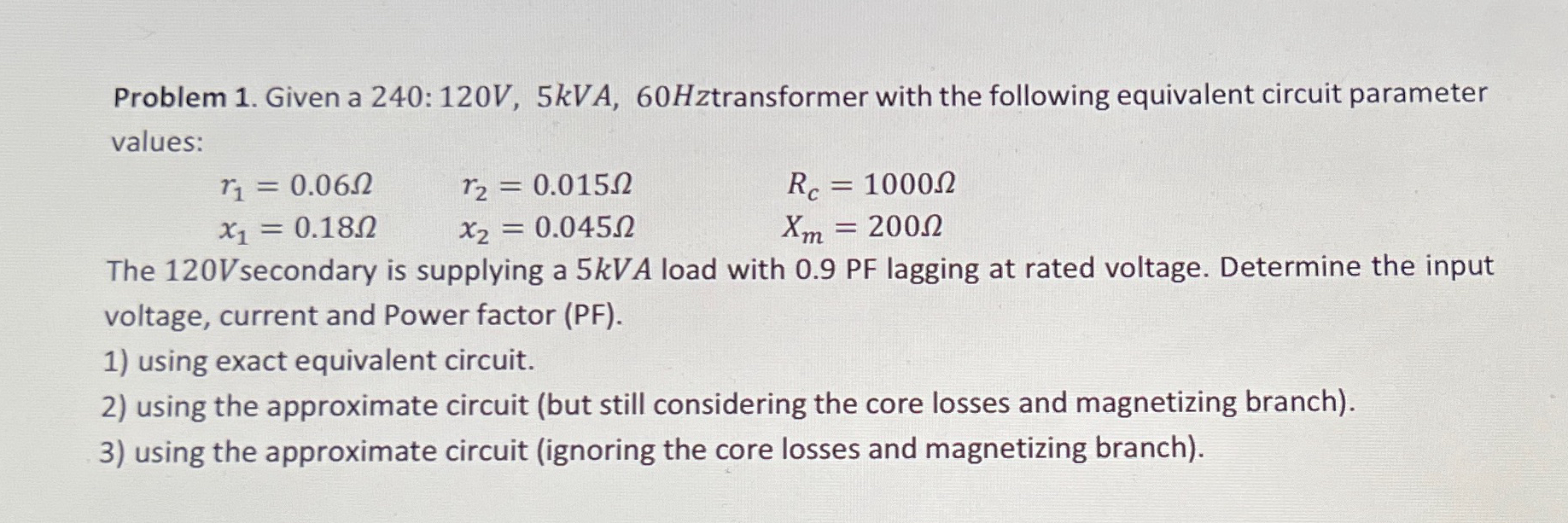 Solved Problem 1. ﻿Given a 240:120V, 5kVA,60Hz ﻿transformer | Chegg.com