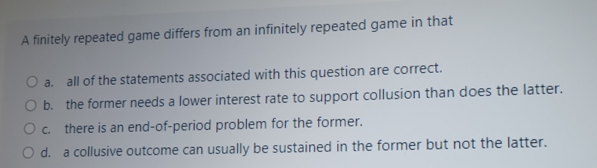 Solved A finitely repeated game differs from an infinitely | Chegg.com