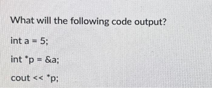 Solved What Will The Following Code Output Int A5 Int 