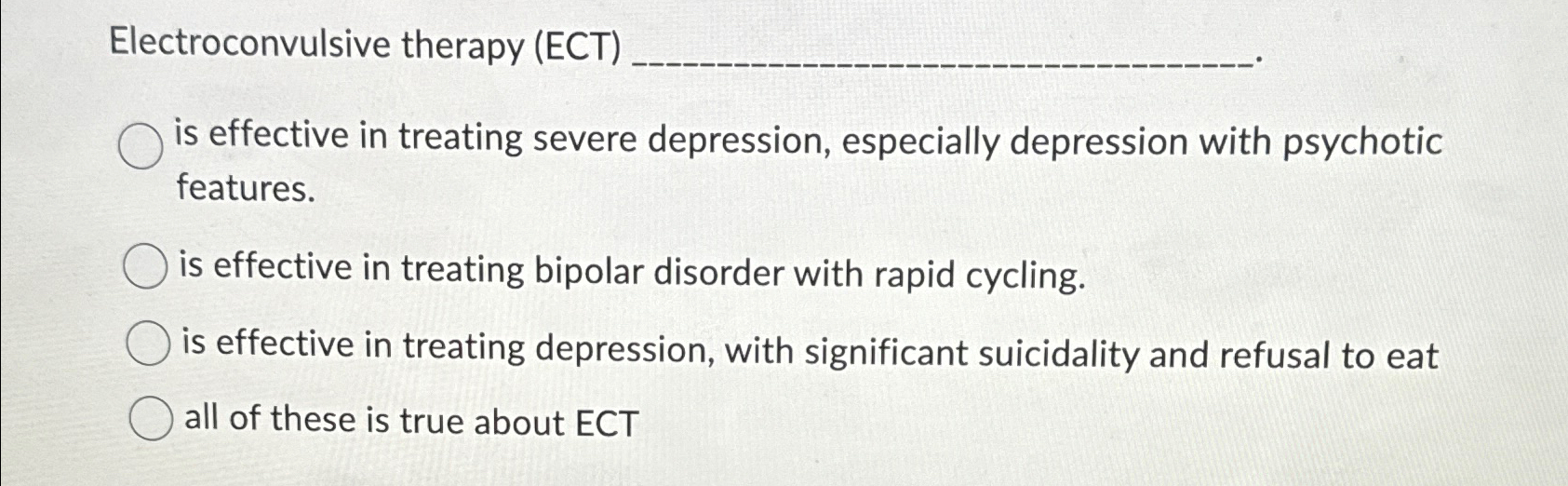 Solved Electroconvulsive therapy (ECT)is effective in | Chegg.com
