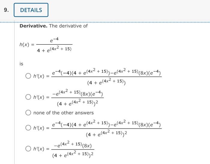 Solved Derivative. The derivative of h(x)=4+e(4x2+15)e−4 is | Chegg.com