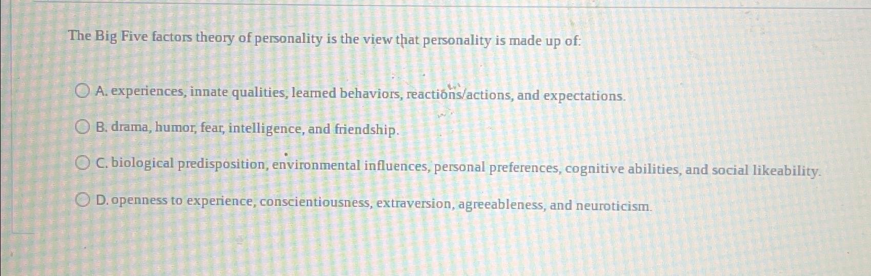 Solved The Big Five factors theory of personality is the | Chegg.com