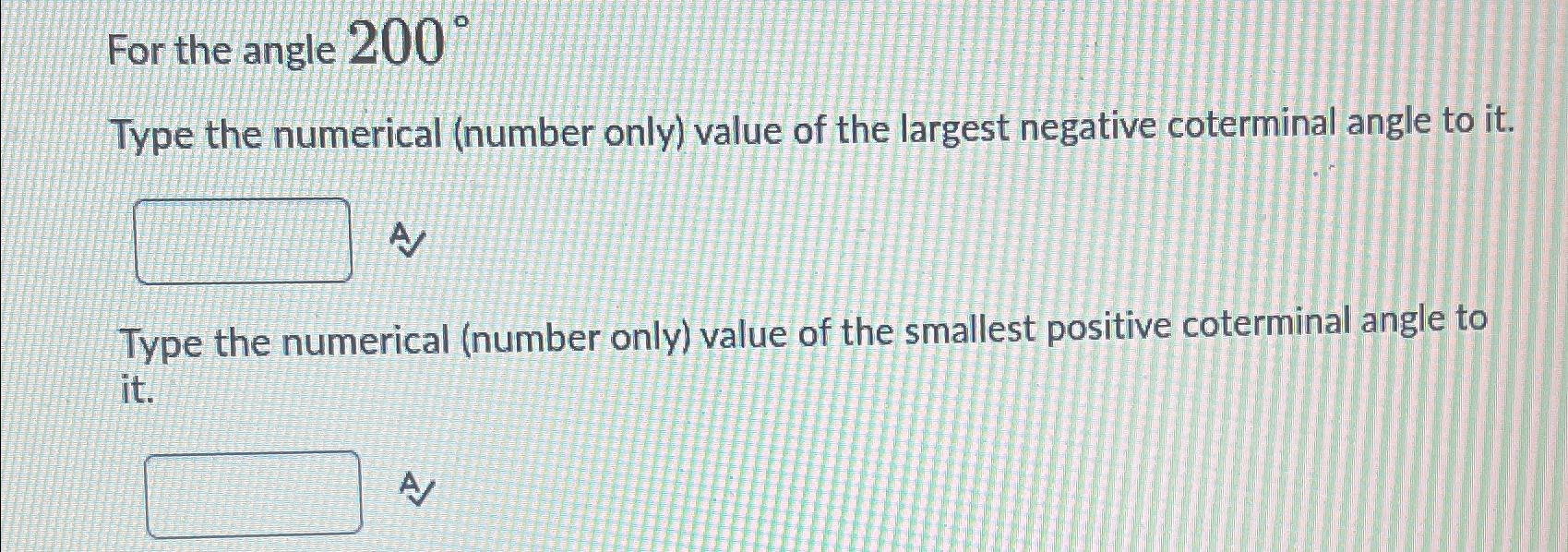 Solved For the angle 200°Type the numerical (number only) | Chegg.com