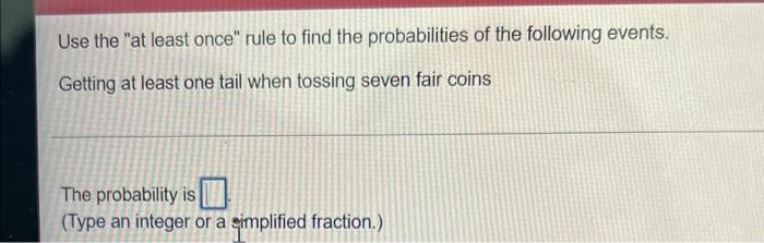 Solved Use the "at least once" rule to find the | Chegg.com
