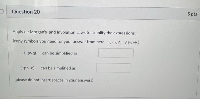 Solved Question 20 5 pts Apply de Morgan's and Involution | Chegg.com