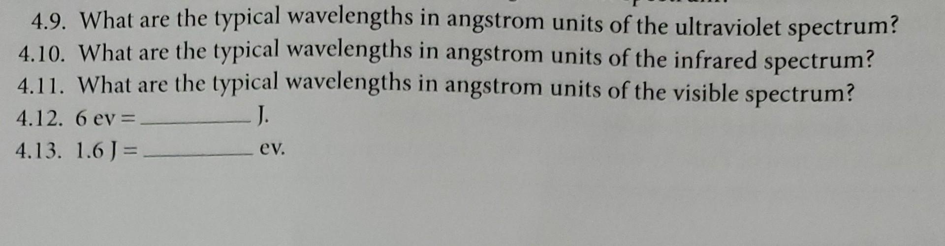 Solved 4.9. What are the typical wavelengths in angstrom | Chegg.com