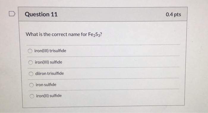 Solved Question 11 0.4 pts What is the correct name for | Chegg.com