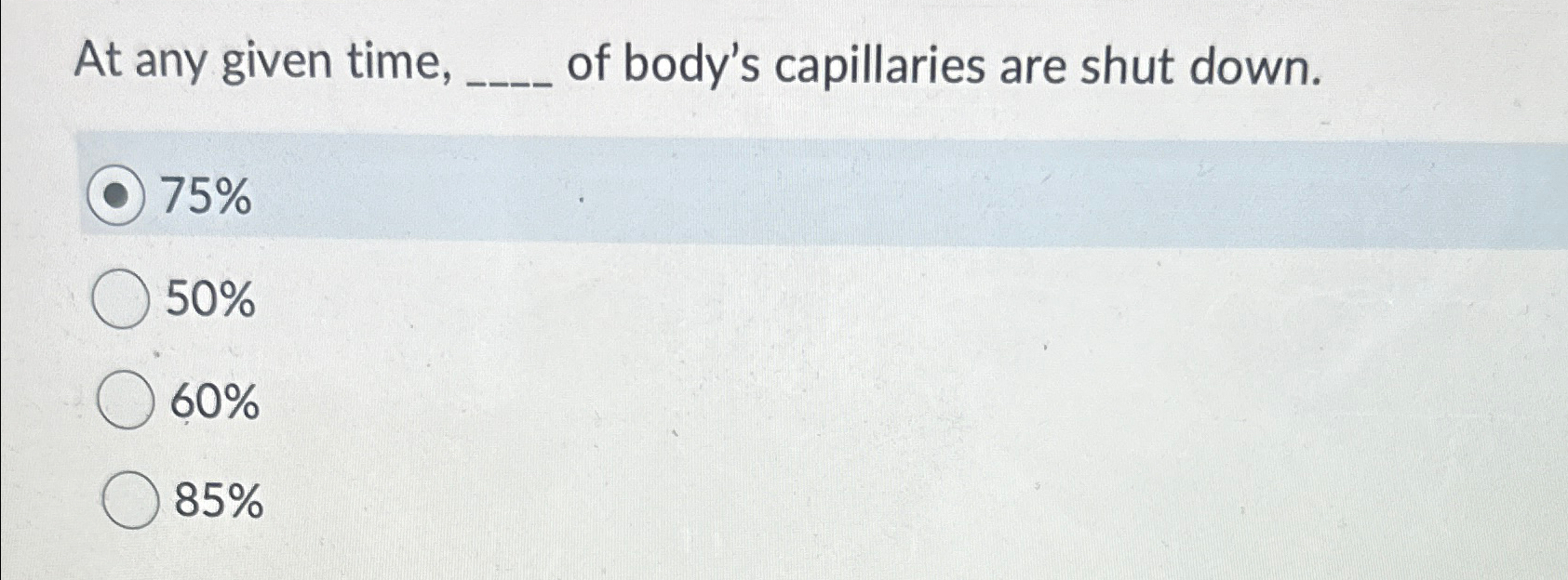 Solved At any given time, of body's capillaries are shut | Chegg.com