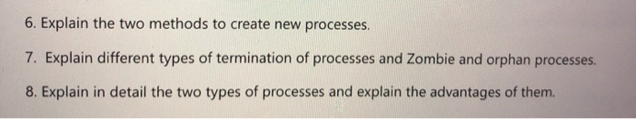Solved 6. Explain the two methods to create new processes. | Chegg.com