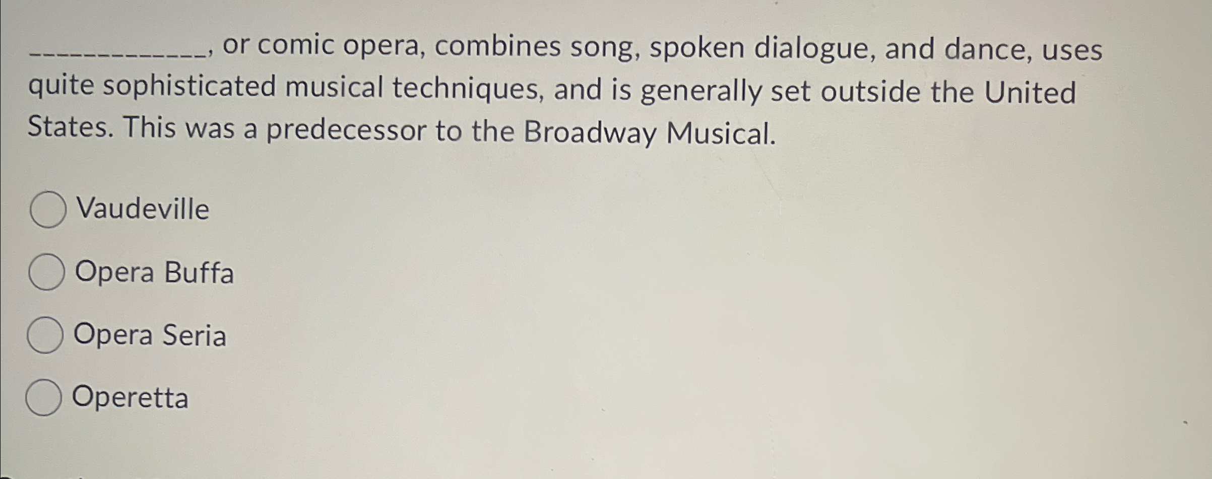 Solved or comic opera, combines song, spoken dialogue, and | Chegg.com