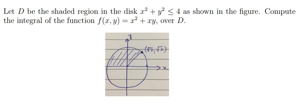 Solved Let D be the shaded region in the disk x2 + y2
