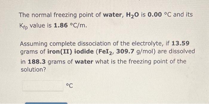 Solved The normal freezing point of water, H2O is 0.00∘C and | Chegg.com