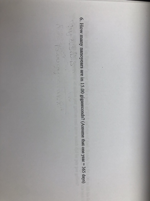 Solved 6. How many nanoyears are in 15.00 gigaseconds? | Chegg.com