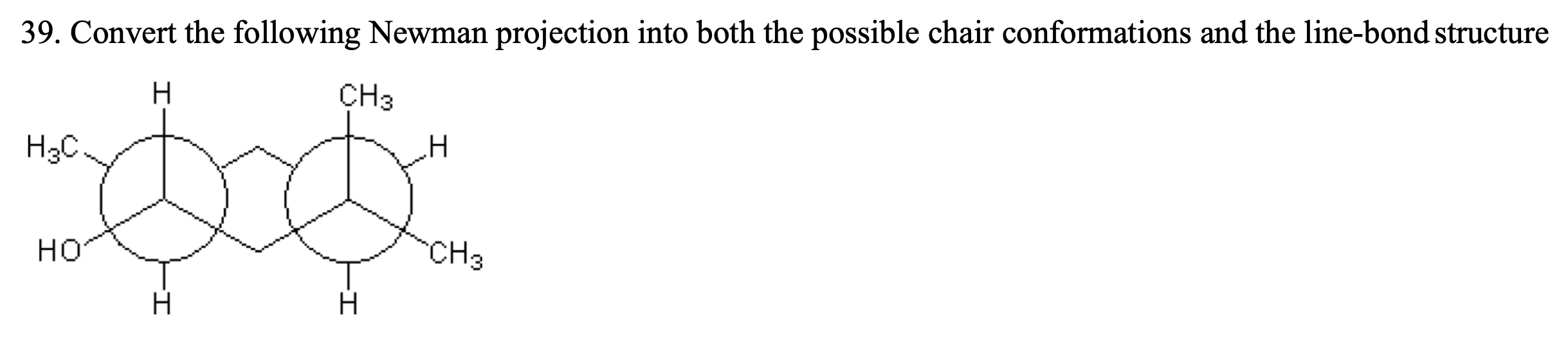 Solved Convert the following Newman projection into both the | Chegg.com Solved Convert the following Newman projection into both the | Chegg.com
