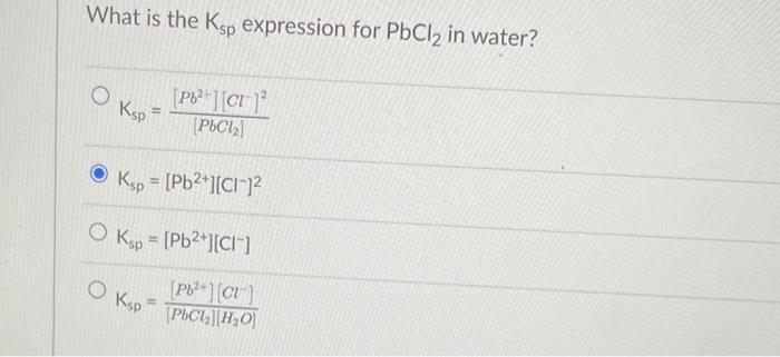 Solved What is the Ksp expression for PbCl2 in water? | Chegg.com