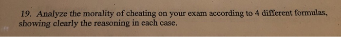 19. Analyze the morality of cheating showing clearly | Chegg.com