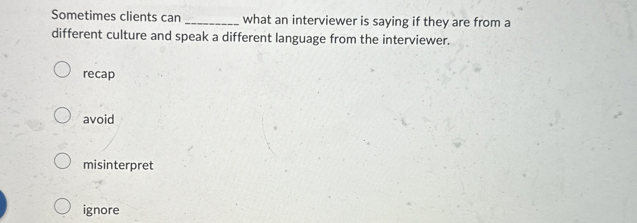 Solved Sometimes clients canwhat an interviewer is saying if | Chegg.com
