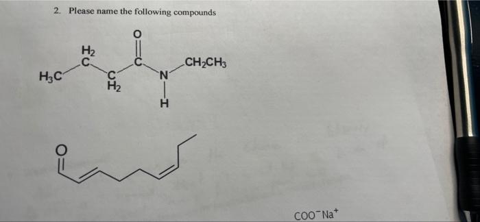 Solved 2. Please name the following compounds o H2 CH2CH3 | Chegg.com