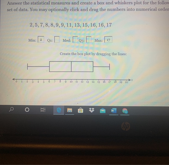 Solved Answer the statistical measures and create a box and | Chegg.com