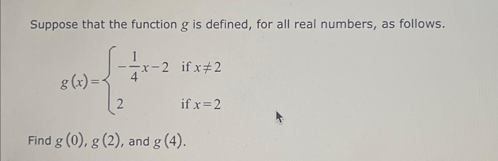 Solved Suppose that the function g ﻿is defined, for all real | Chegg.com