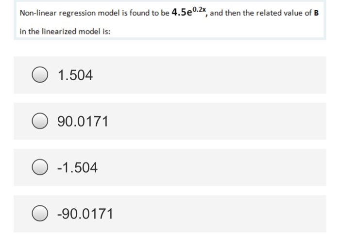 Solved Non-linear regression model is found to be 4.5e0.2%, | Chegg.com