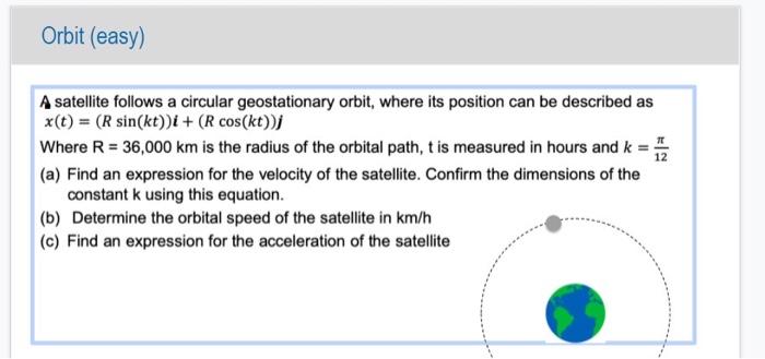 Solved Orbit (easy) A satellite follows a circular | Chegg.com