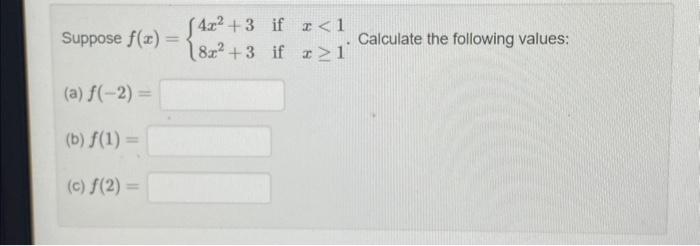 Solved Suppose f(x)={4x2+38x2+3 if if x