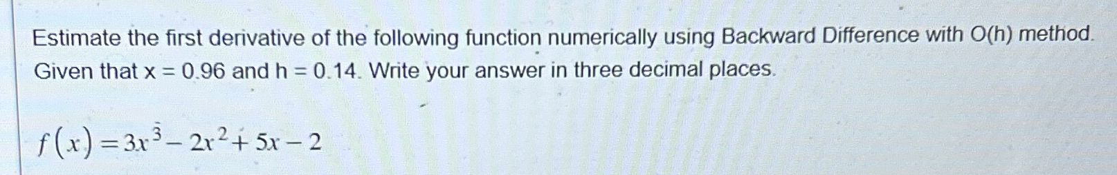 Solved Estimate the first derivative of the following | Chegg.com