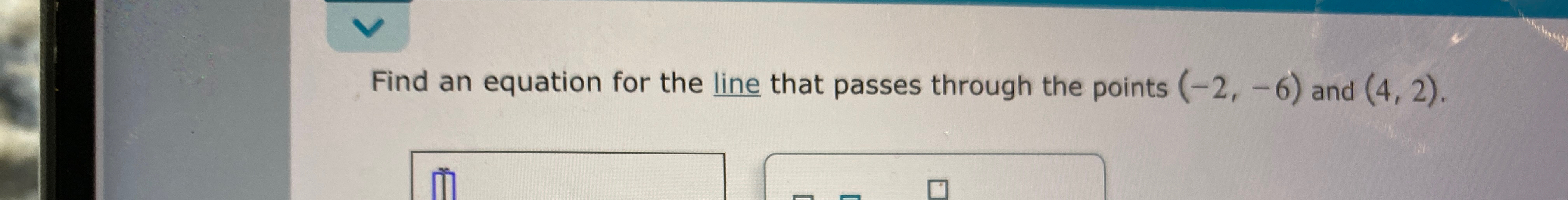 Solved Find an equation for the line that passes through the | Chegg.com