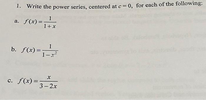 Solved 1. Write the power series, centered at c=0, for each | Chegg.com