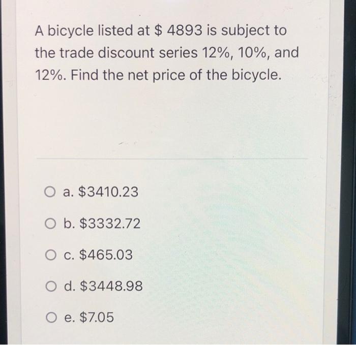Solved A bicycle listed at $ 4893 is subject to the trade | Chegg.com