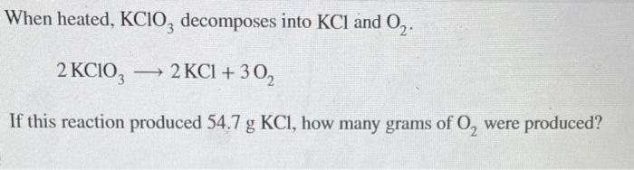 Solved When heated, KClO3 decomposes into KCl and O2. | Chegg.com